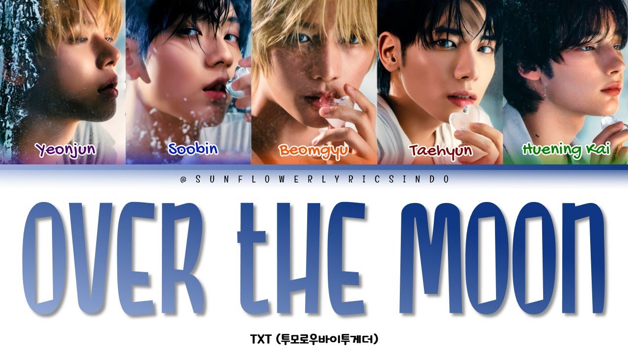 [SUB INDO] TXT (투모로우바이투게더)- "OVER THE MOON" LIRIK TERJEMAHAN - YouTube