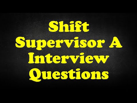 Shift Supervisor A Interview Questions - YouTube