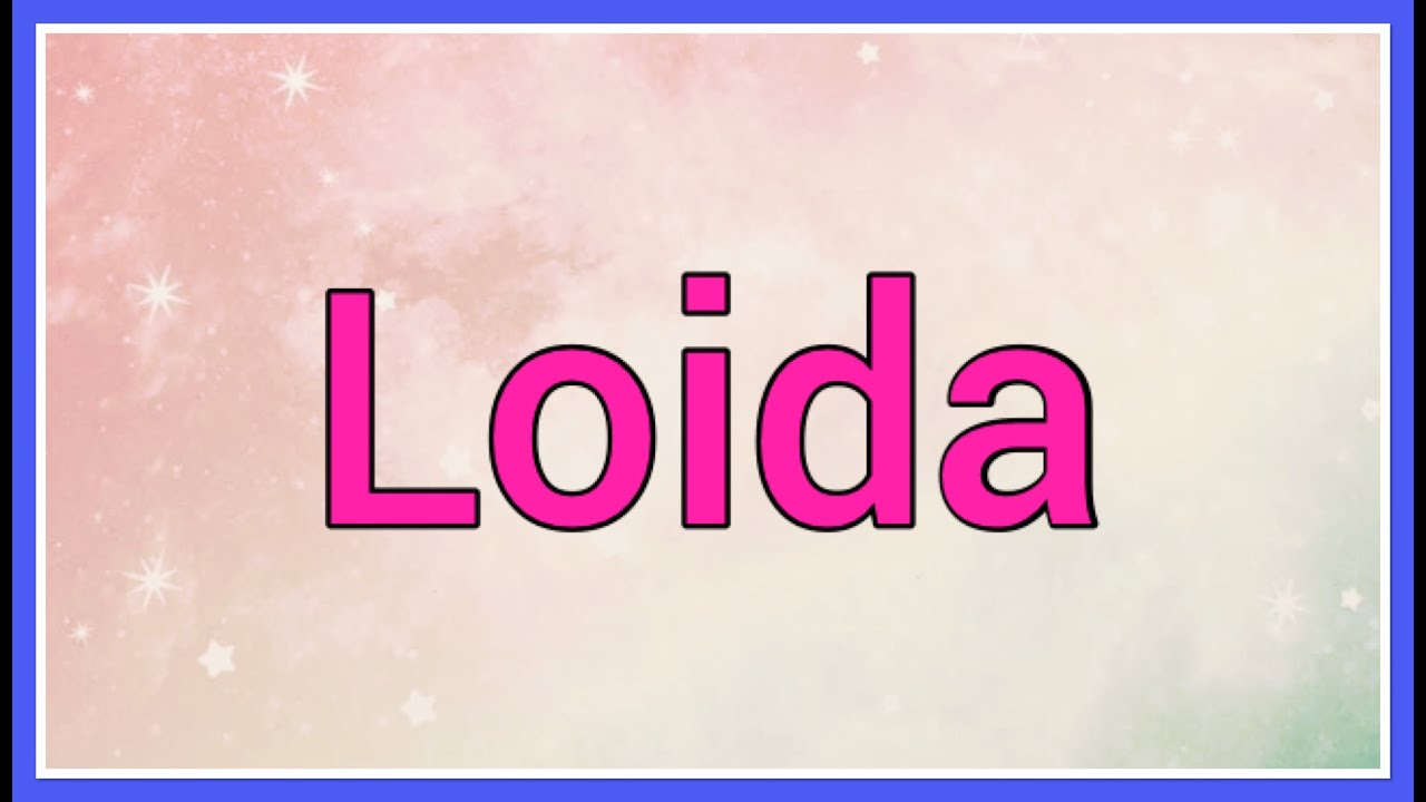 Nombre : Loida Significado y versículo bíblico - YouTube