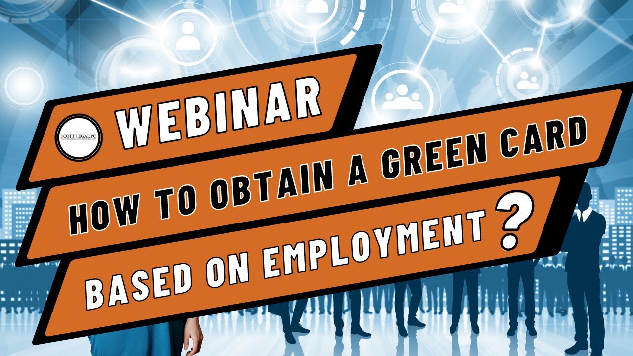 Webinar: How to Obtain a Green Card based on Employment - YouTube