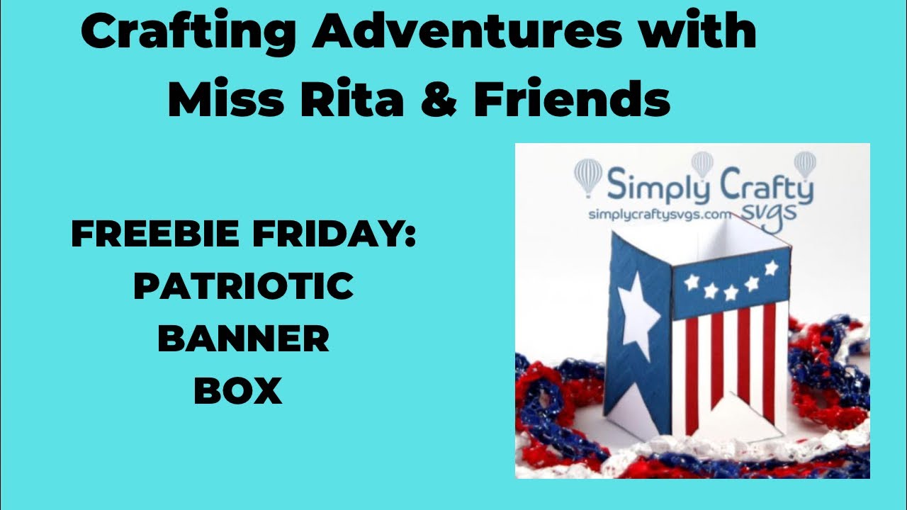 LIVE Friday Freebie: Patriotic Banner Box from Simply Crafty SVGs - YouTube