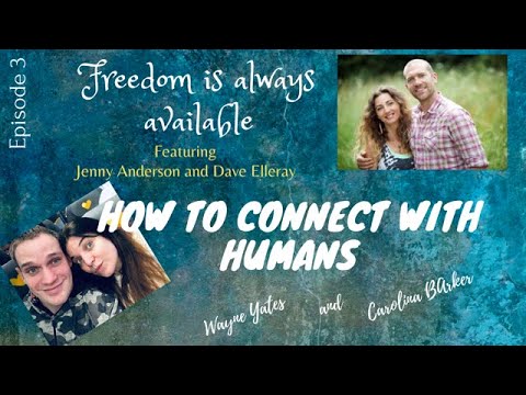 How to Connect with Humans Episode3 "Freedom is always available" with ...