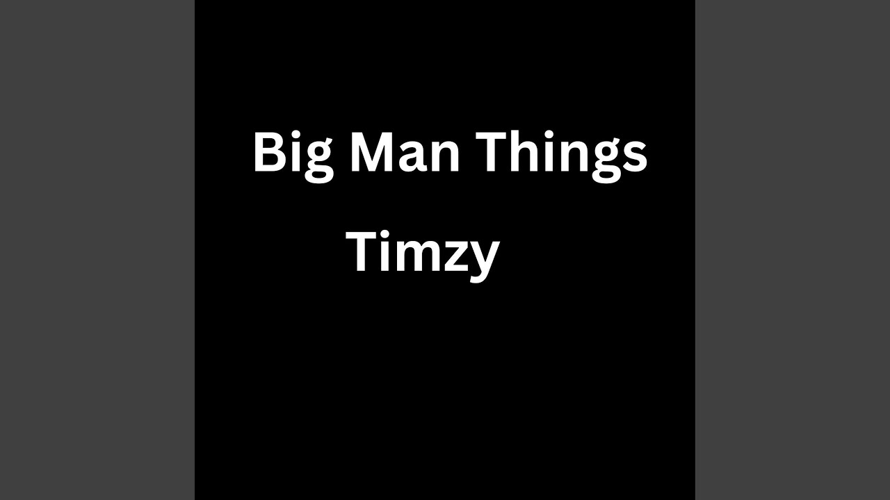 Big Man Thing - YouTube