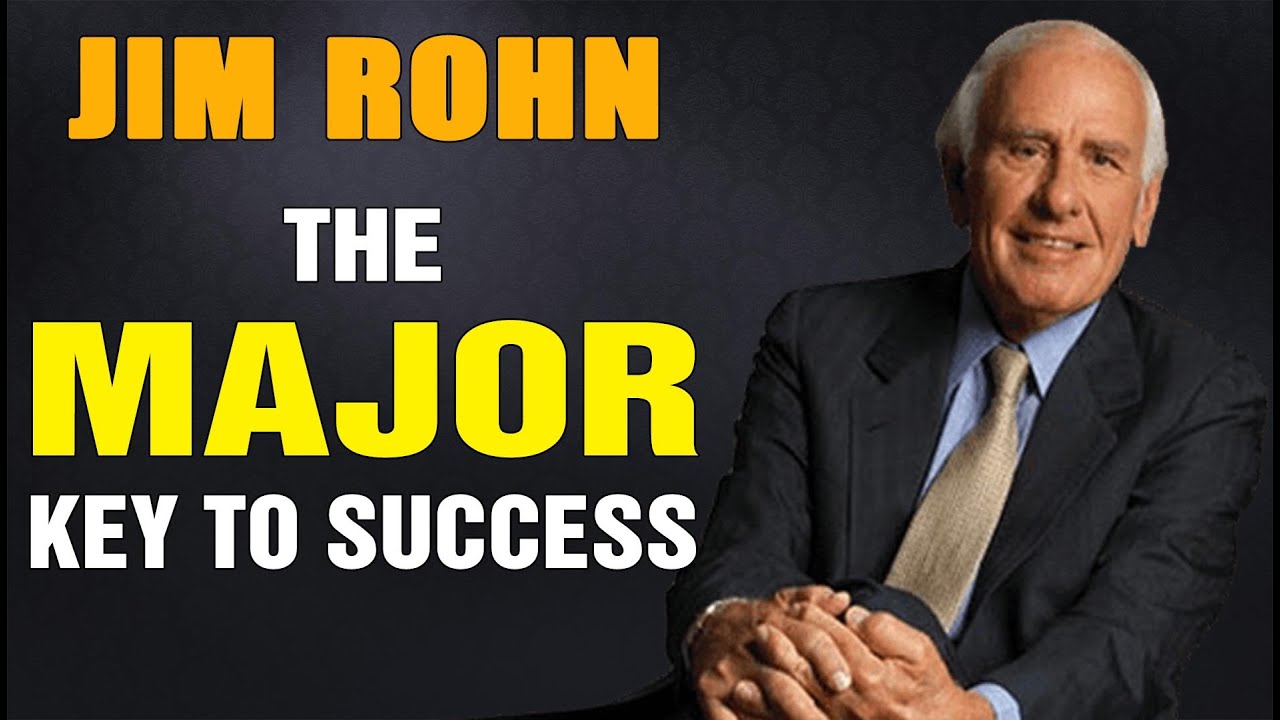 Jim Rohn Motivational Speech - THE MAJOR KEY TO SUCCESS - YouTube