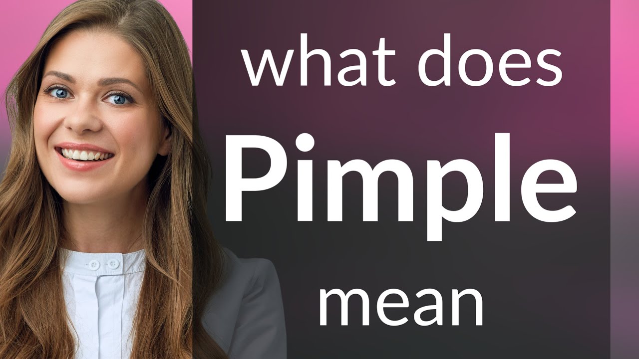 Pimple • definition of PIMPLE - YouTube