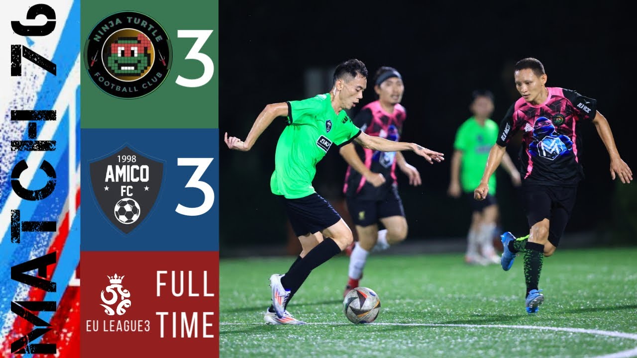 EU LEAGUE Season 3 Match #76 NINJA TURTLE vs AMICO FC ( 3 - 3 ) - YouTube