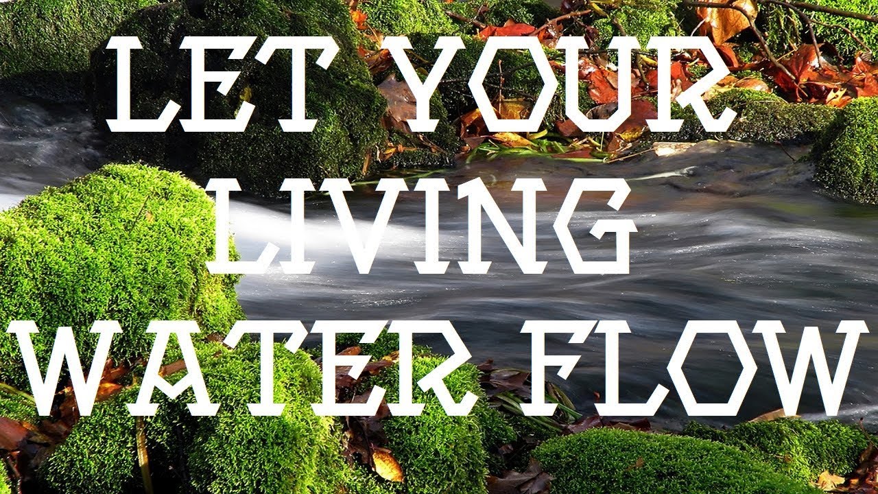 Let Your Living Water Flow Over My Soul YouTube let-your-living-water-flow-over-my-soul-youtube