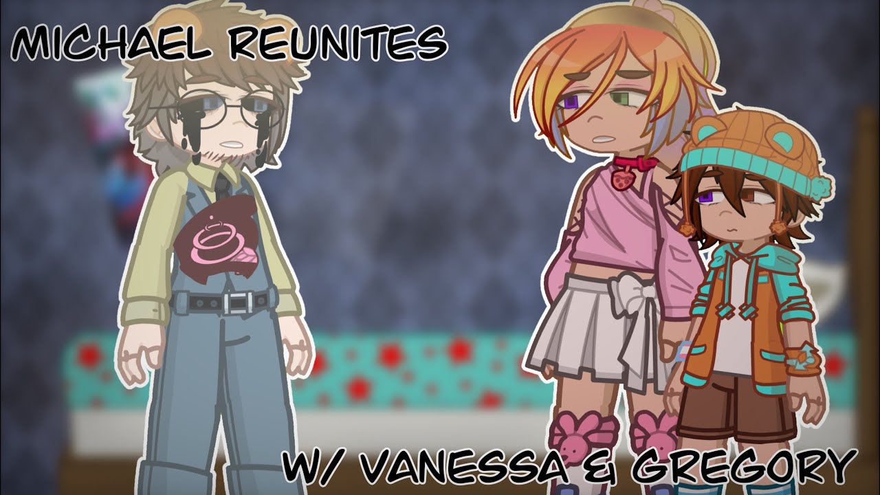 Michael Reunites WITH VANESSA and GREGORY | MY AU| Security Breach ...