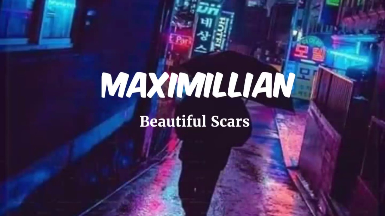 maximillian- beautiful scars (lyrics) // chill night - YouTube