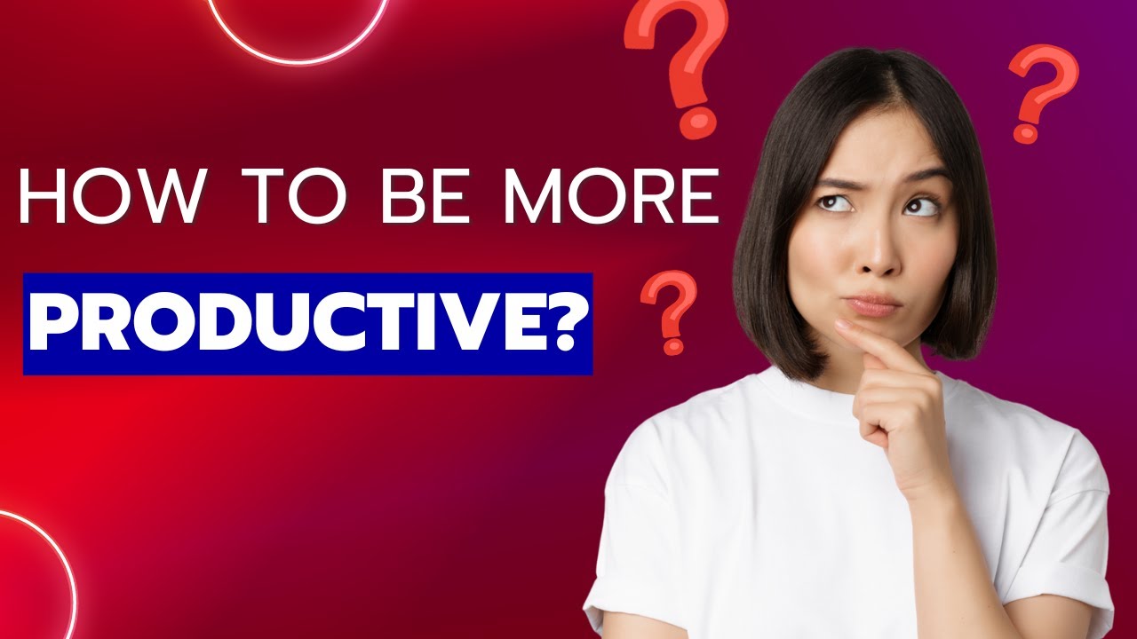 How To Be Productive - How To Be More Productive - Productive - YouTube