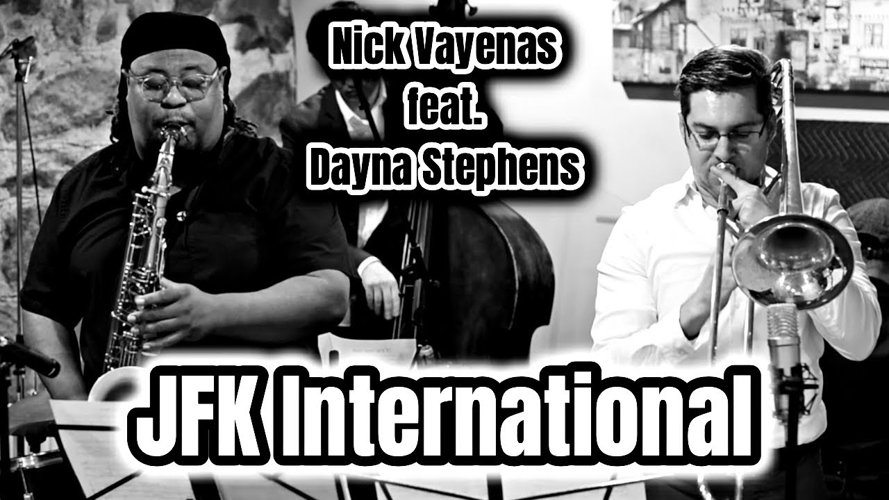 JFK International | Nick Vayenas | Dayna Stephens | Jazz Music - YouTube