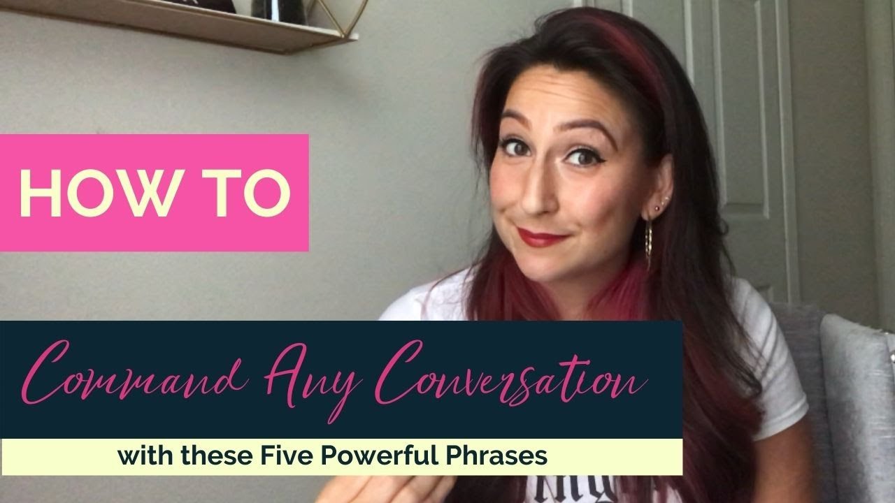5 POWERFUL PHRASES: How to Command Any Conversation as a Powerful Woman ...