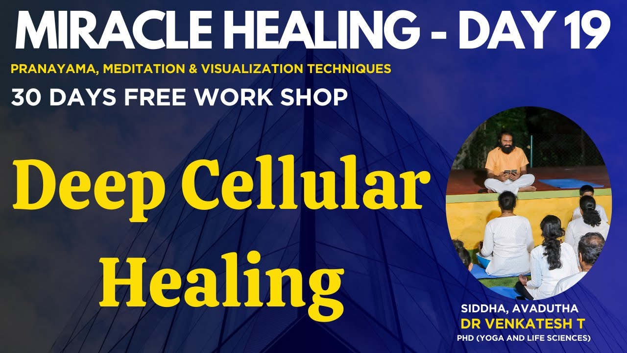 Miracles of Healing - Day 19 | Deep Cellular Healing | Vishwa Poornima ...