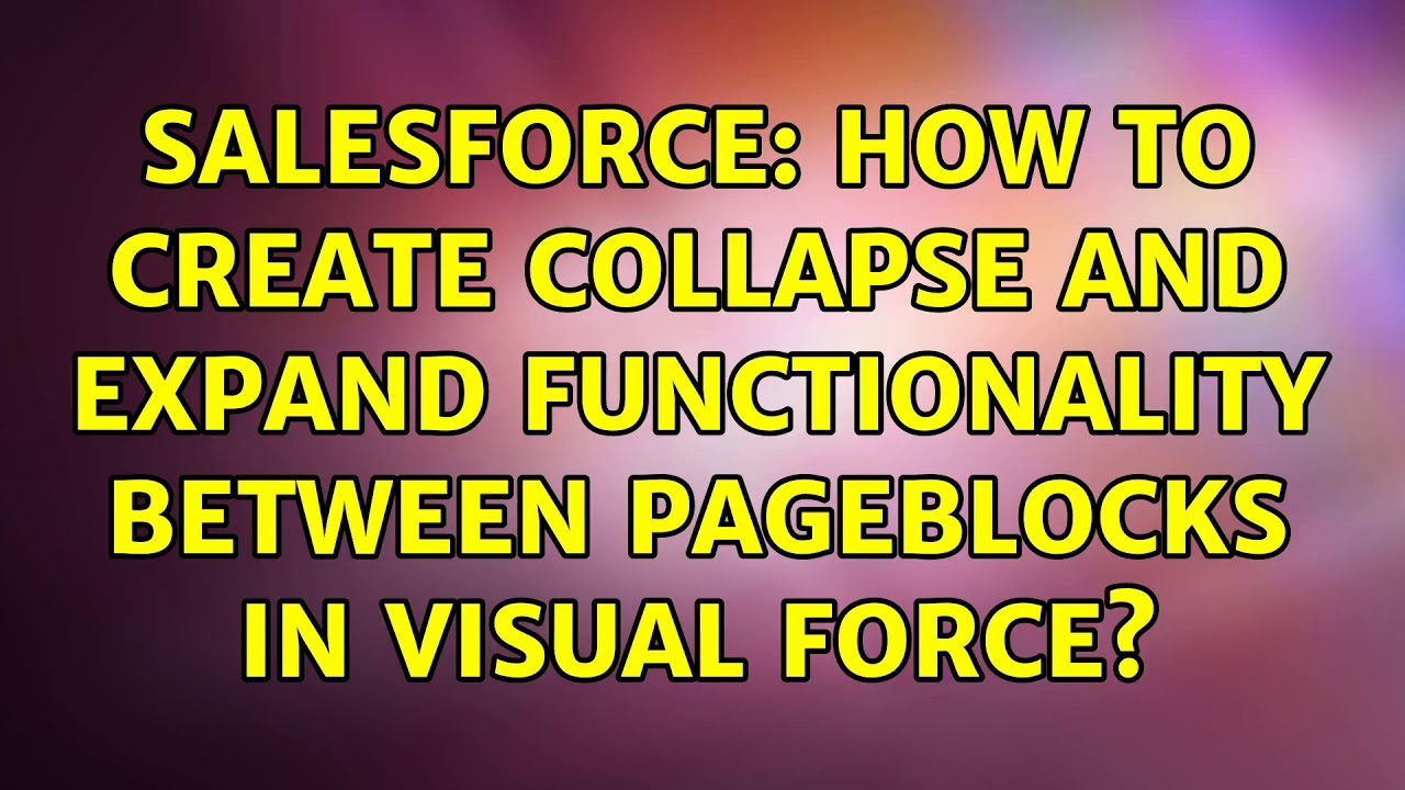 Salesforce: How to create collapse and expand functionality between ...