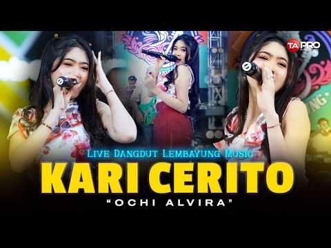 KARI CERITO - OCHI ALVIRA (LIVE DANGDUT LEMBAYUNG MUSIC) | KADUNG RIKO KEPINGIN NGADOH