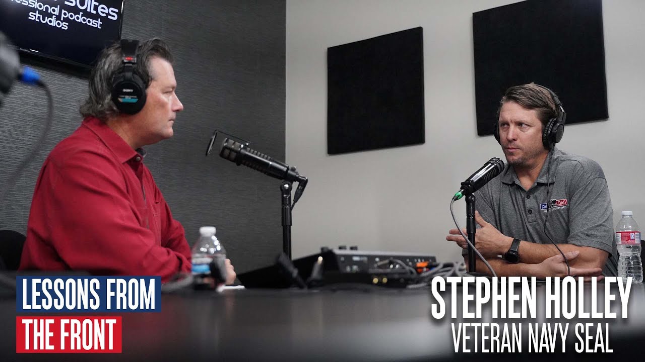 Lessons From The Front #44 with Veteran Navy SEAL Stephen Holley - YouTube