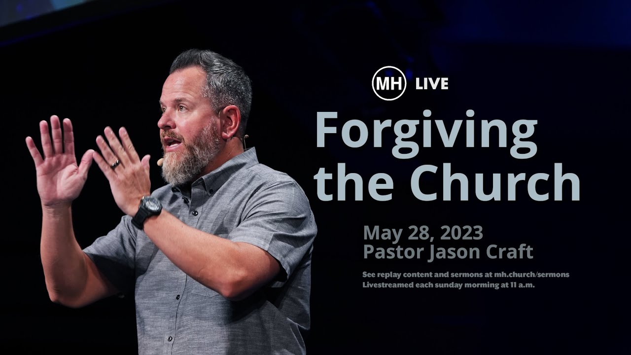 Forgiving the Church - Jason Craft | Messiah's House | May 28th, 2023 ...