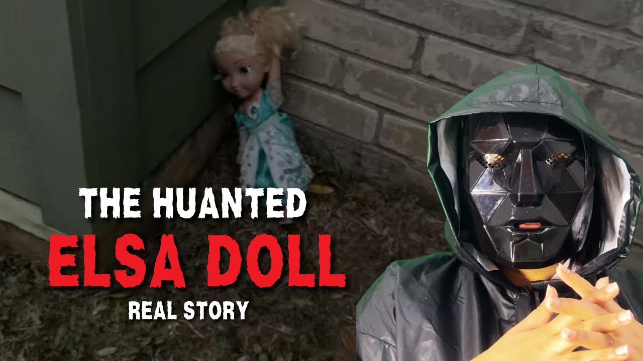The Elsa Doll That Followed Her Around the House | True Horror Story ...