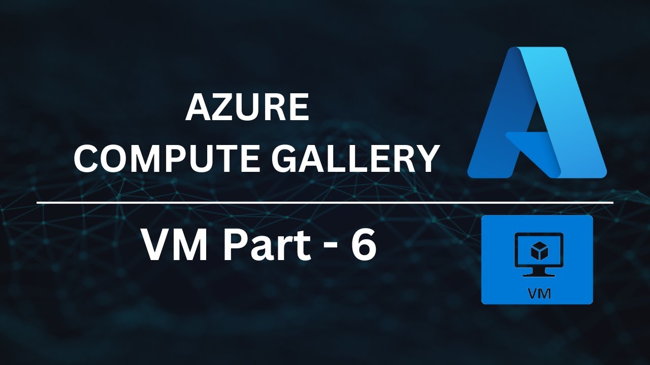 Azure Compute Gallery Explained | CloudOps Junction - YouTube