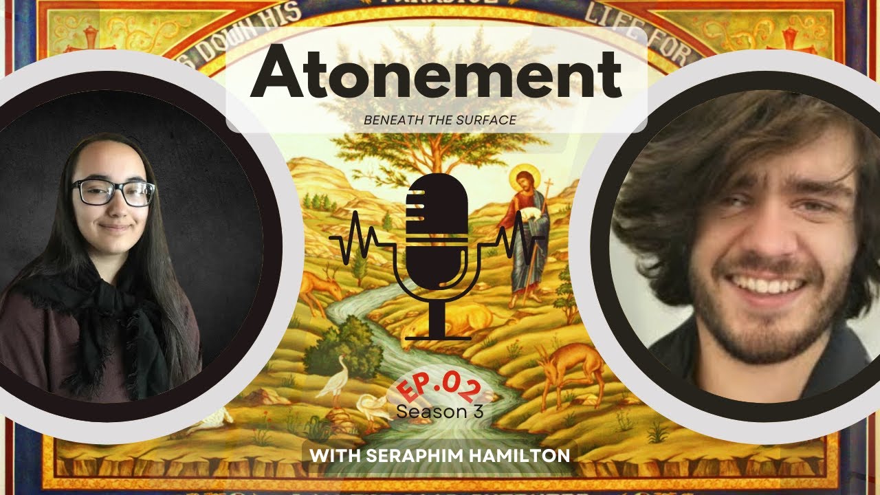 Justification and Atonement w/ @Seraphim-Hamilton EP2 - YouTube