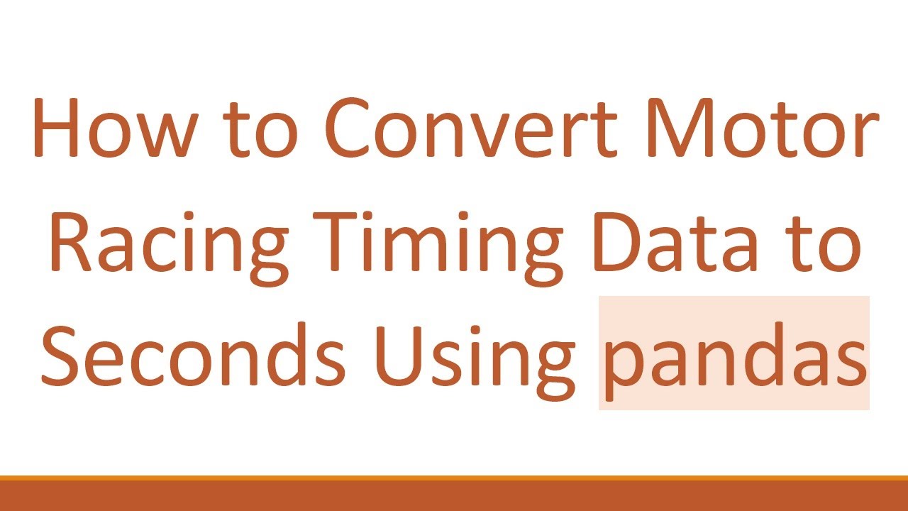 How to Convert Motor Racing Timing Data to Seconds Using pandas - YouTube