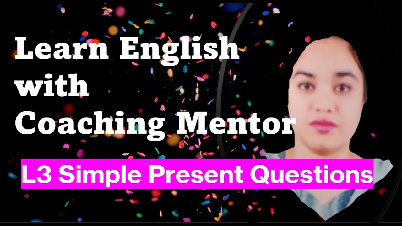 03 Simple Present Questions Grammar in Use - Coaching Mentor - YouTube