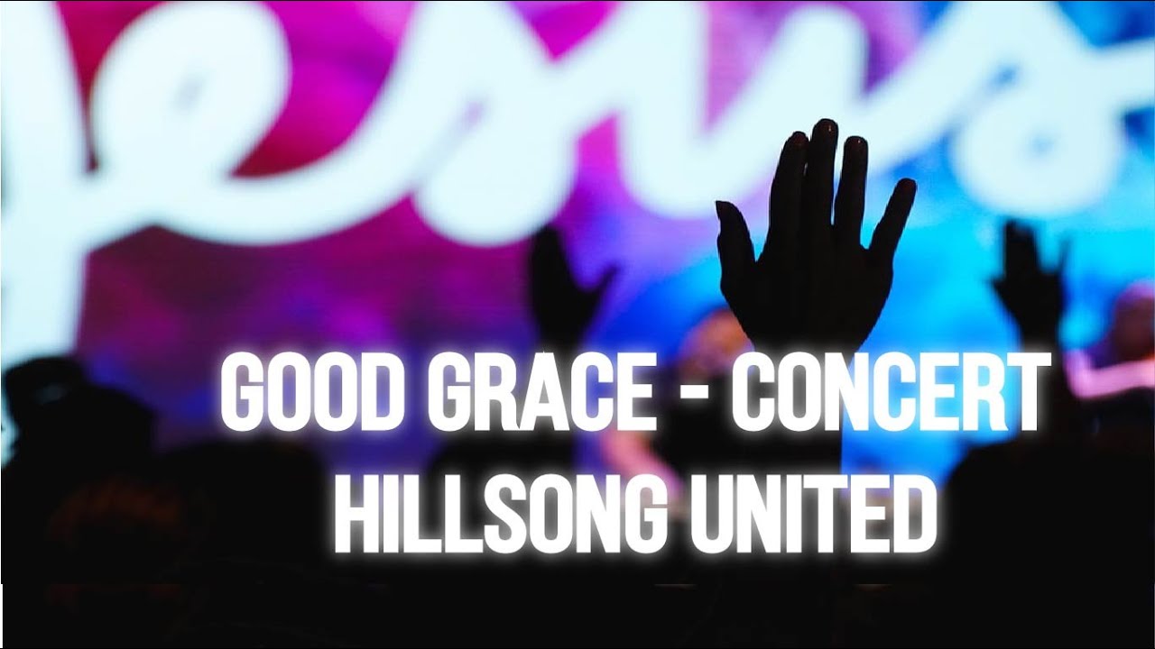 Good Grace Live Original Version with Lyrics - Hillsong United - People ...
