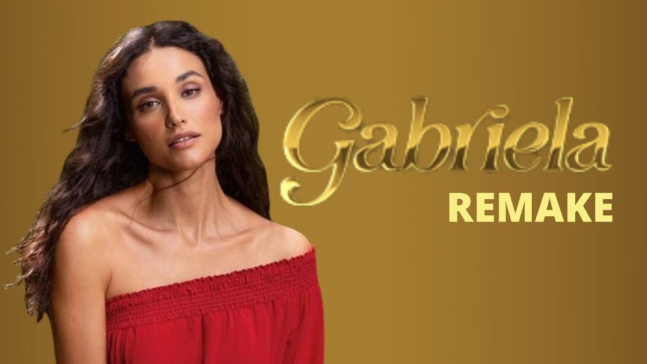 ACOMPANHE O REMAKE DA NOVELA GABRIELA🎬PLAYLIST CLÁSSICOS - YouTube