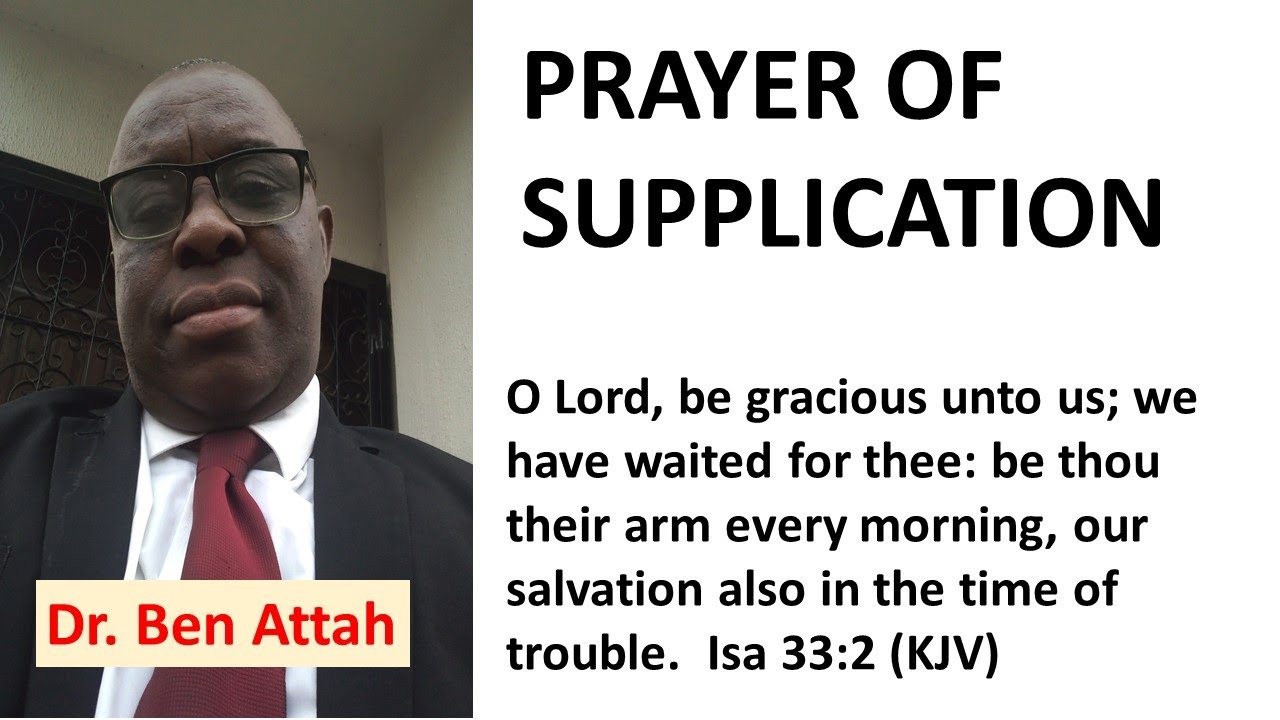 PRAYER OF SUPPLICATION II DR. BEN ATTAH - YouTube