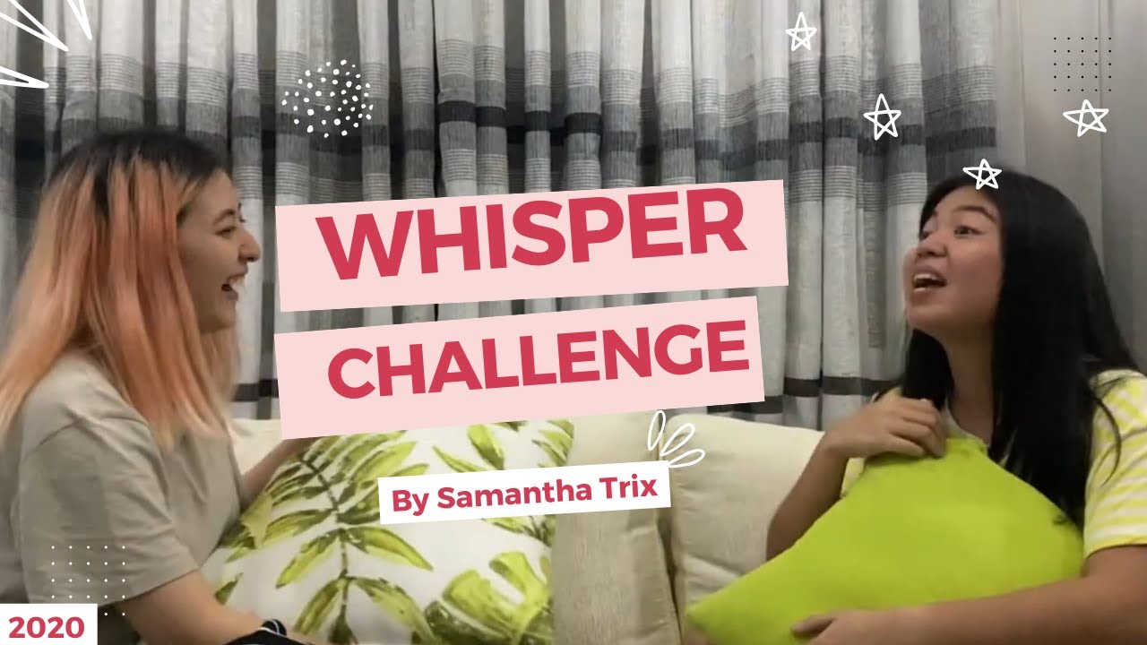 Whisper Challenge Pandemic Shenaniganz | by Samantha Trix - YouTube