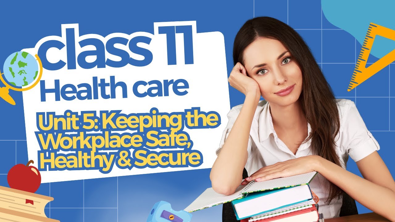 Class 11 Health | Unit 5: Keeping the Workplace Safe, Healthy & Secure ...