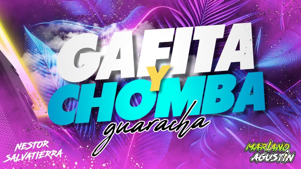 GAFITA & CHOMBA (Guaracha) - NESTOR SALVATIERRA Ft. MARIANO AGUSTIN DJ ...