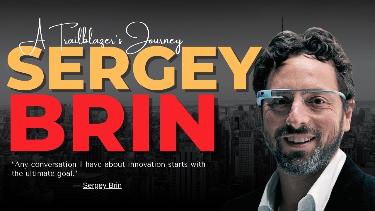 A short biography and motivational speeches given by Sergey Brin - YouTube