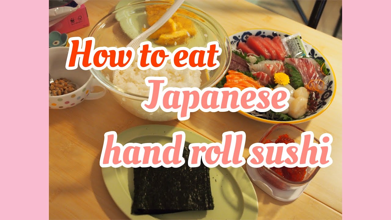 Japanese Home Made】How to eat hand roll sushi!? - YouTube