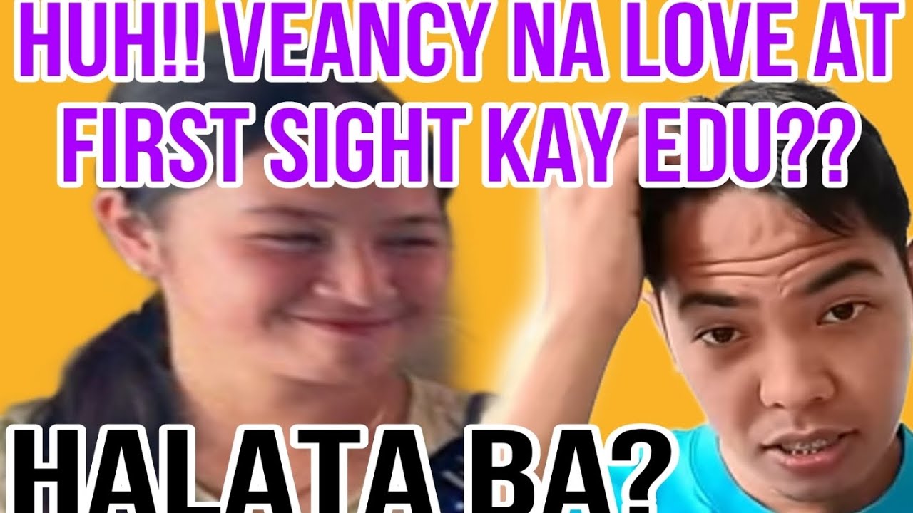 HUH!! VEANCY NA LOVE AT FIRST SIGHT KAY EDU?? HALATA BA?? #veancy # ...
