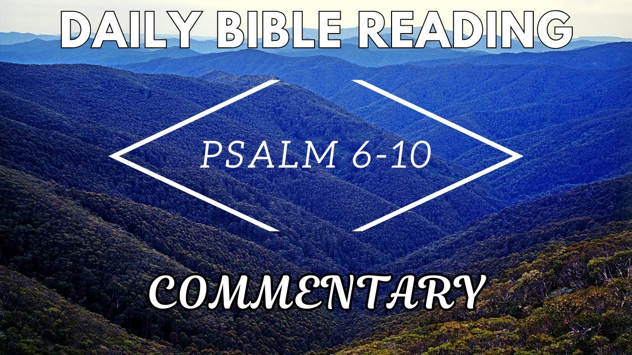 DAILY BIBLE READING COMMENTARY - Psalm 6-10 (HCSB) | August 10, 2024 ...