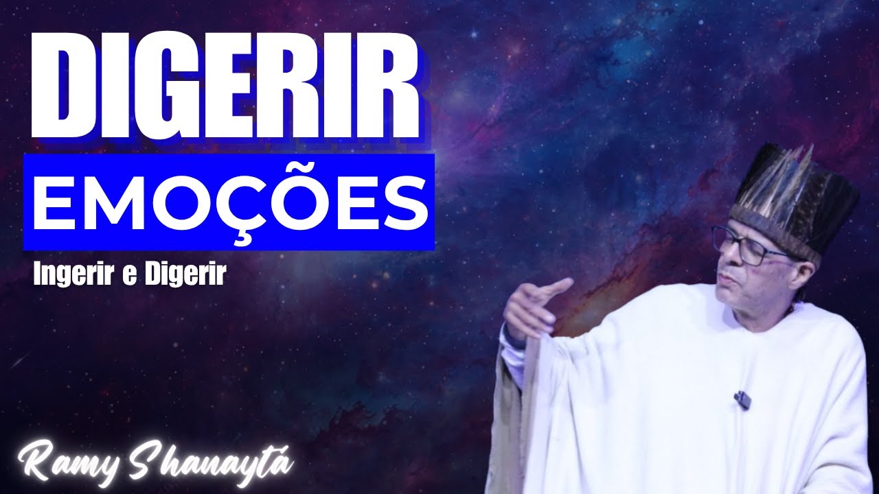 A importância de DIGERIR as emoções - Ingerir e Digerir - Ramy Shanaytá ...