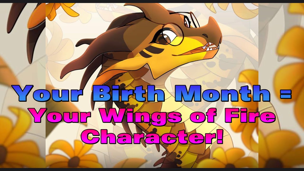 Your Wings of Fire Character Based Off of Your Birth Month! - YouTube