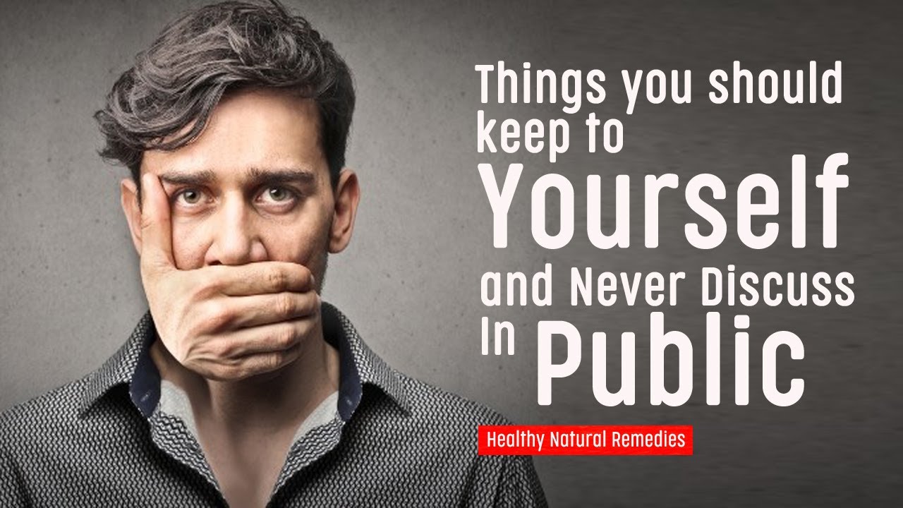 Things you should keep to yourself and never discuss in public ...