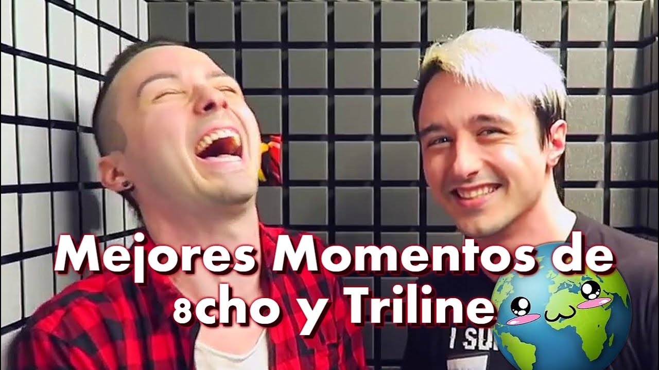 Los Mejores Momentos mas Divertidos de 8cho y Triline - YouTube