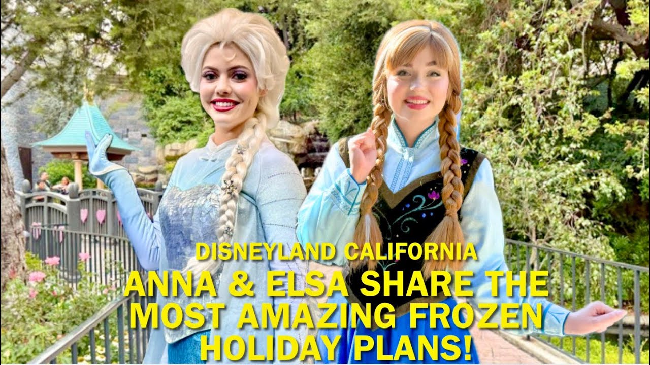 Anna & Elsa Share the Most AMAZING Frozen Holiday Plans at Disneyland ...