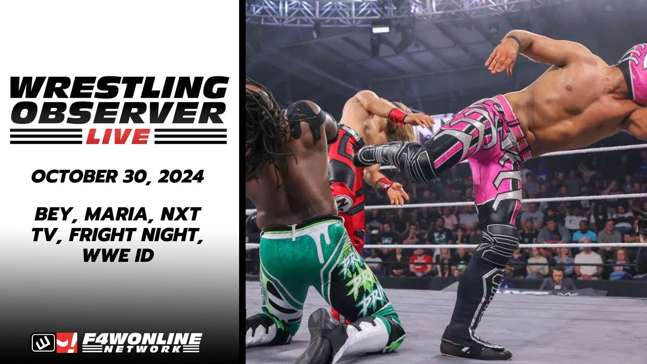 2024-1030 Wrestling Observer Live: Bey, Maria, NXT TV, Fright Night ...