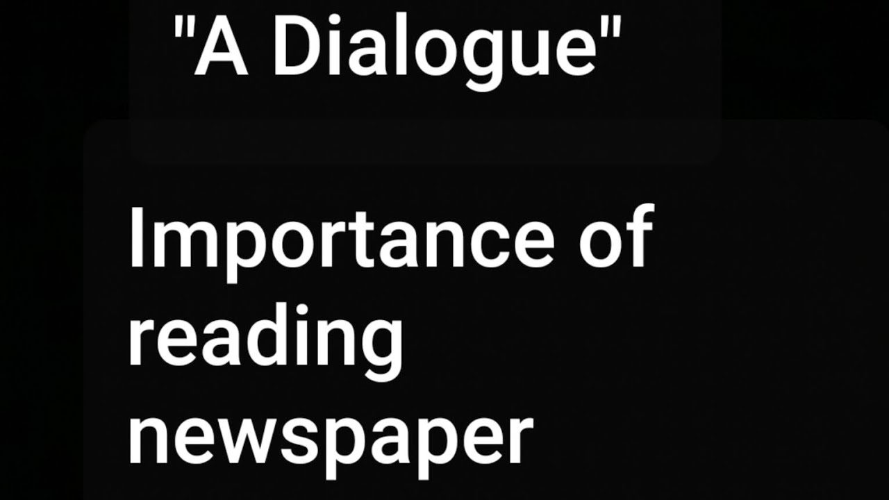 A dialogue between two friends about importance of reading newspaper ...