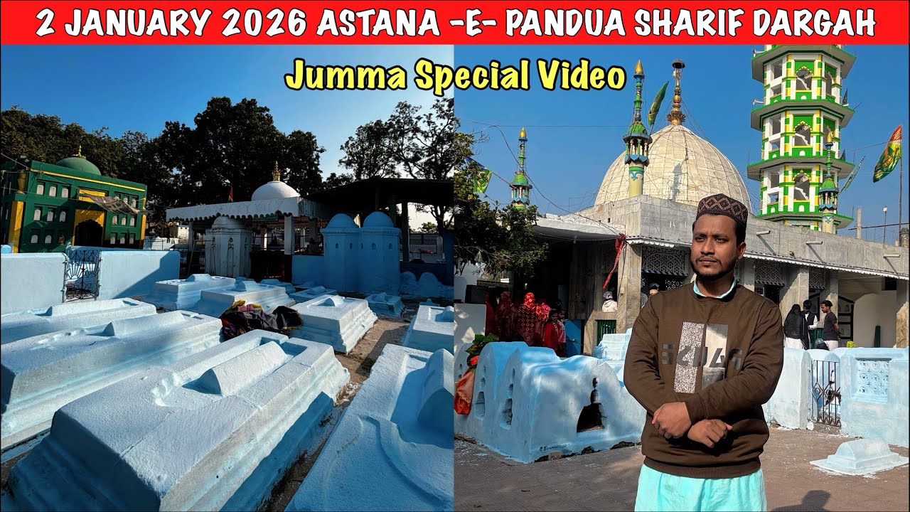 2 January 2026 Astana -E- Pandua Sharif Dargah | Jumma Mubarak Special ...