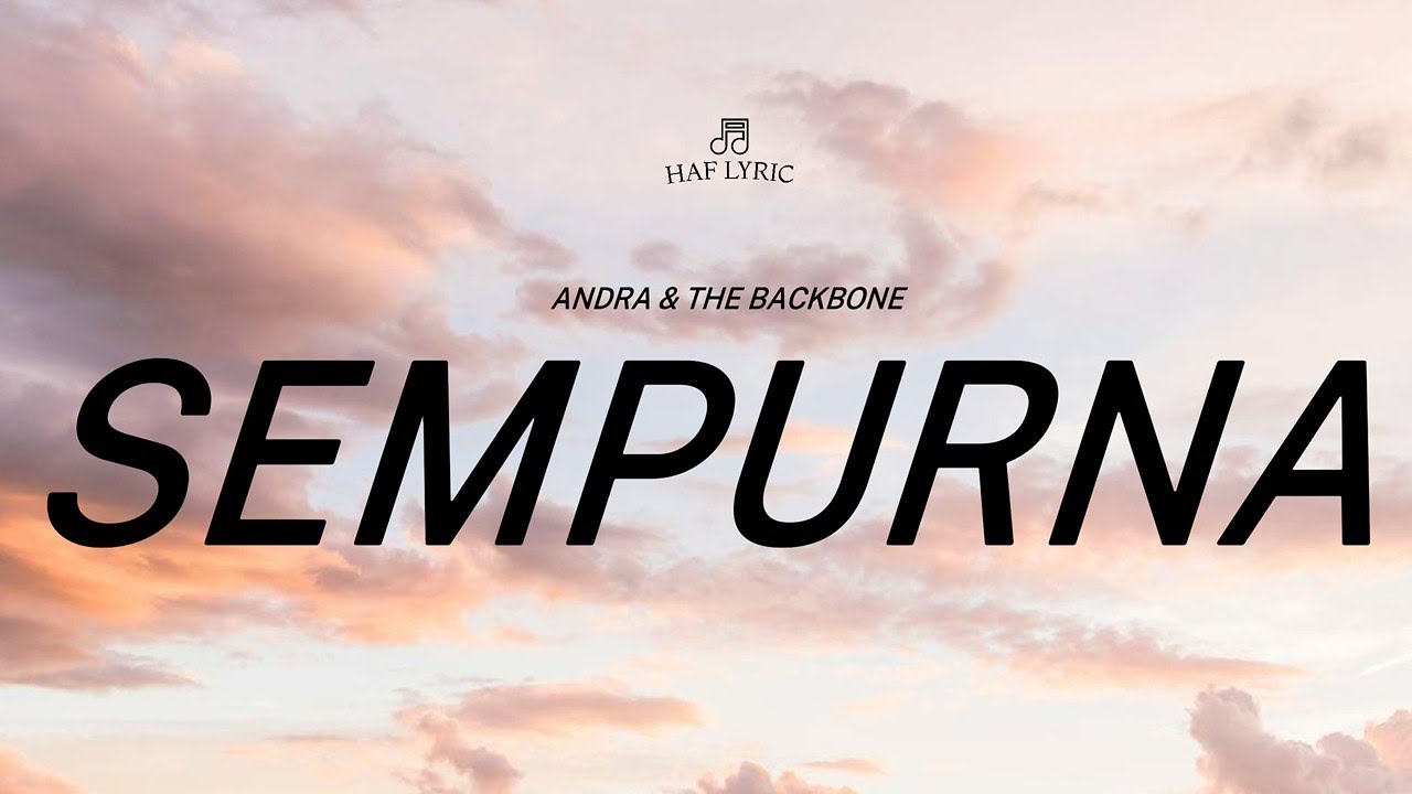 ANDRA & THE BACKBONE - SEMPURNA | LIRIK LAGU - YouTube