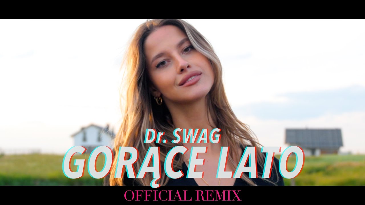 Dr. SWAG - GORĄCE LATO REMIX Oficjalny - YouTube