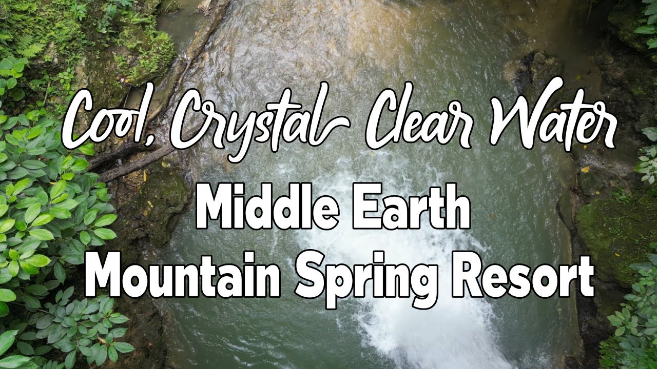 Exploring Middle Earth Mountain Spring Resort | Cool and Crystal Clear ...