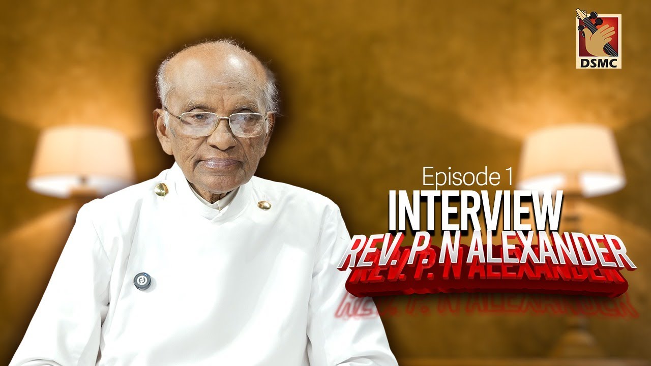 INTERVIEW WITH REV. P. N. ALEXANDER | EPISODE 1 | DSMC MEDIA - YouTube