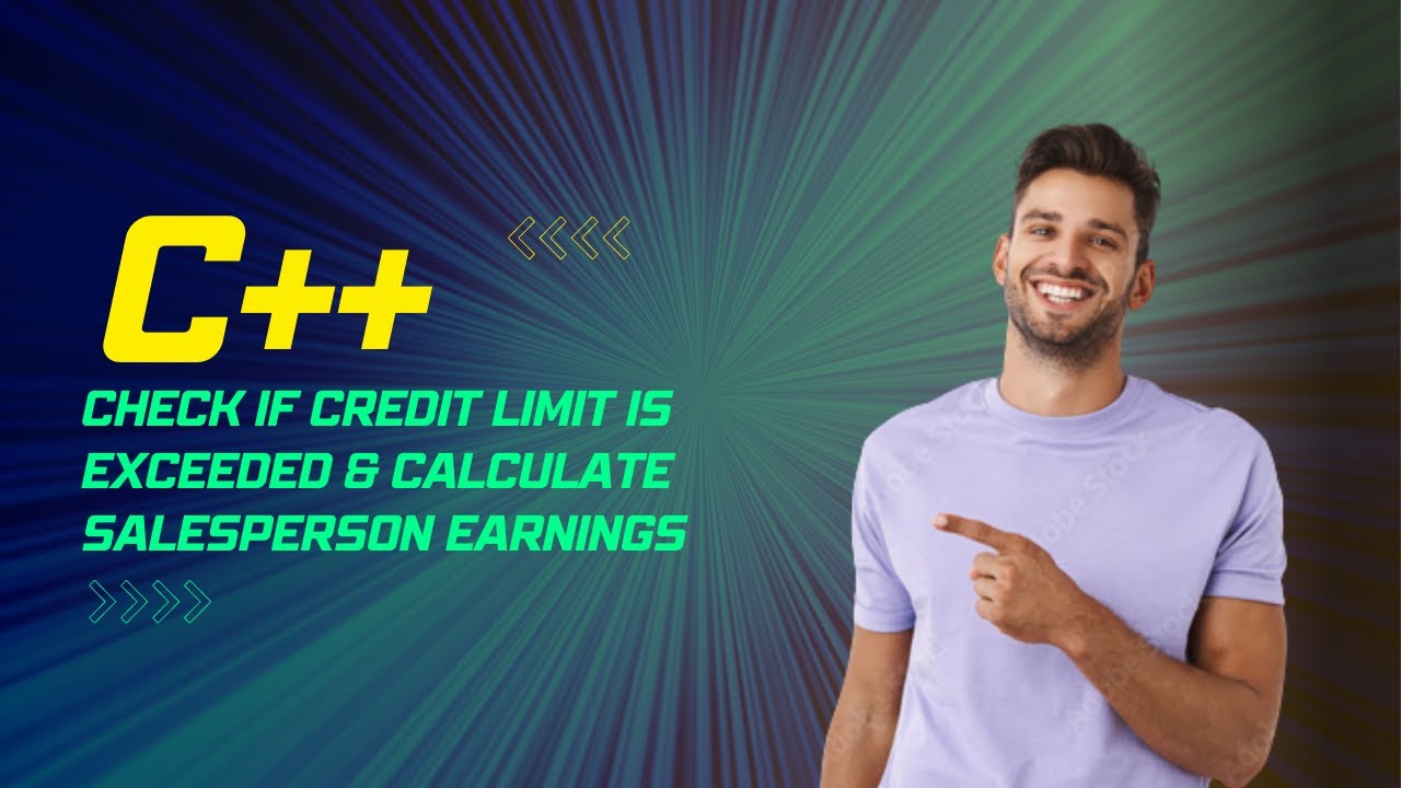 Learn C++ Programming: Check if Credit Limit is Exceeded & Calculate ...