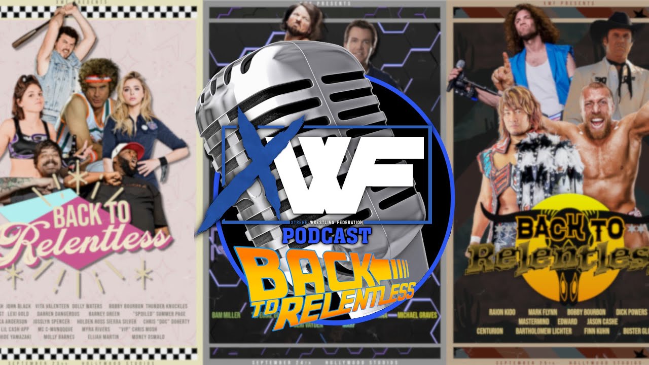 XWF Podcast - Back to Relentless (Pre-Show) - YouTube